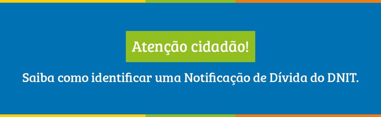 DNIT intensifica Notificações de Dívida antecipadamente ao período de ...